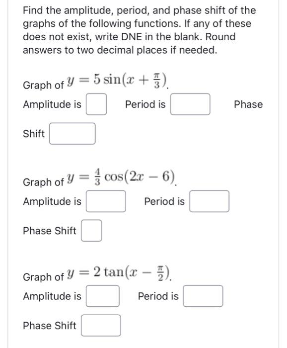 Solved Find the amplitude, period, and phase shift of the | Chegg.com