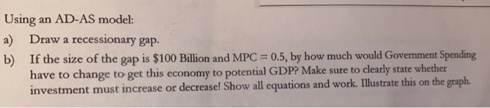 Solved Using an AD-AS model: a) Draw a recessionary gap. b) | Chegg.com