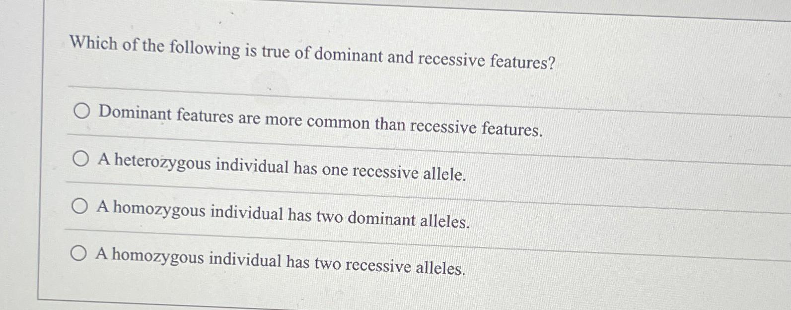Solved Which of the following is true of dominant and | Chegg.com