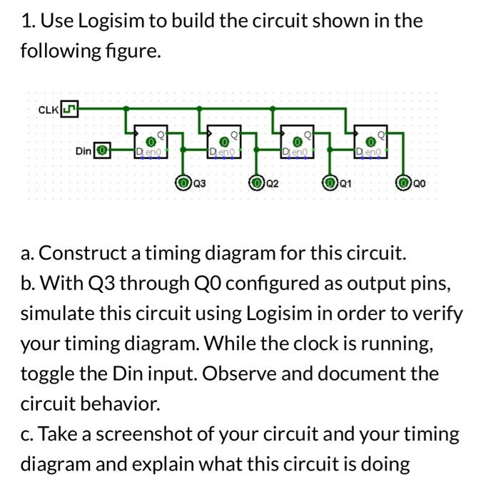 1. Use Logisim to build the circuit shown in the | Chegg.com