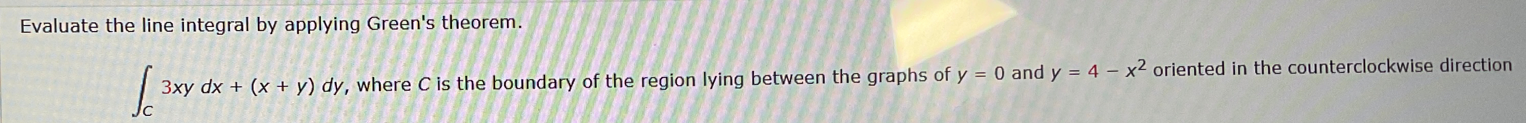 Solved Evaluate the line integral by applying Green's | Chegg.com