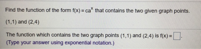 Solved Find the function of the form f(x) = ca* that | Chegg.com