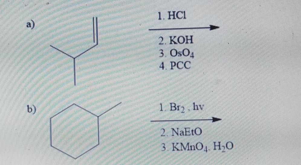 Solved 1, HCl 2. KOH 3. OsO4 4. PCC b) 1. B12. hv 2. NaEto | Chegg.com