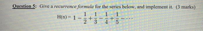 Solved Question 5: Give a recurrence formula for the series | Chegg.com
