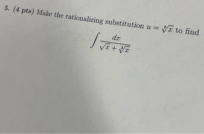 Solved 5. (4 pts) Make the rationalizing substitution u=6x | Chegg.com