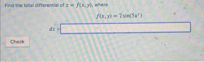 Solved Find the total differential of z=f(x,y), where | Chegg.com