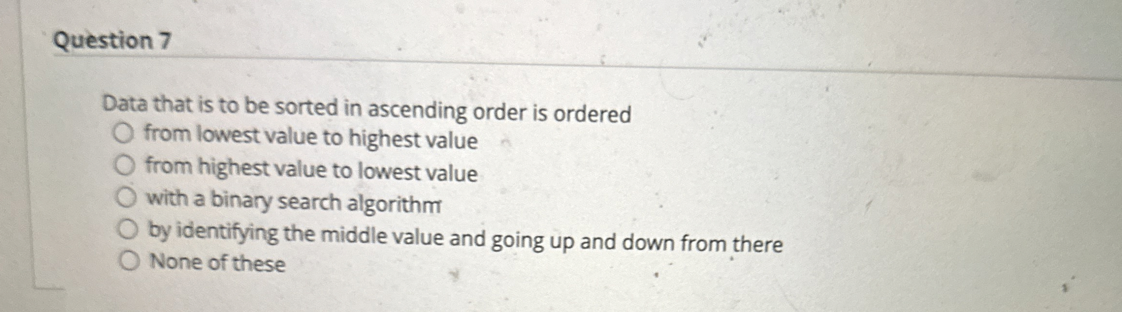 Solved Question 7Data that is to be sorted in ascending | Chegg.com