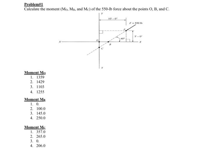 Solved Problem#1 Calculate the moment (Mo, MB, and Mc) of | Chegg.com