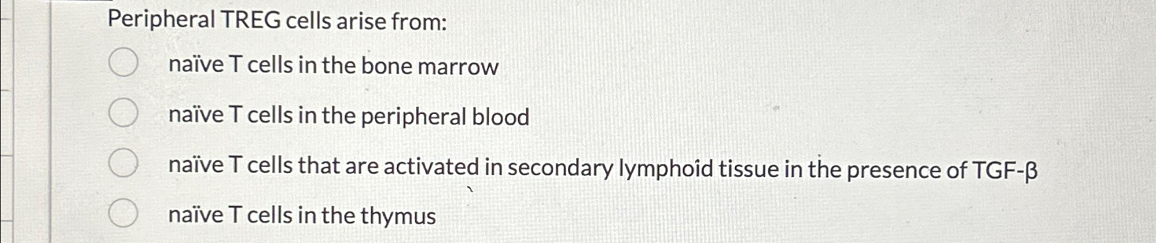 Solved Peripheral TREG cells arise from:naïve T ﻿cells in | Chegg.com