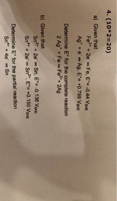 Solved 4. (10*2=20) a) Given that Fe2+ + 2e = Fe, E°= -0.44 | Chegg.com