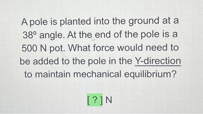 A pole is planted into the ground at a 38° angle. At | Chegg.com