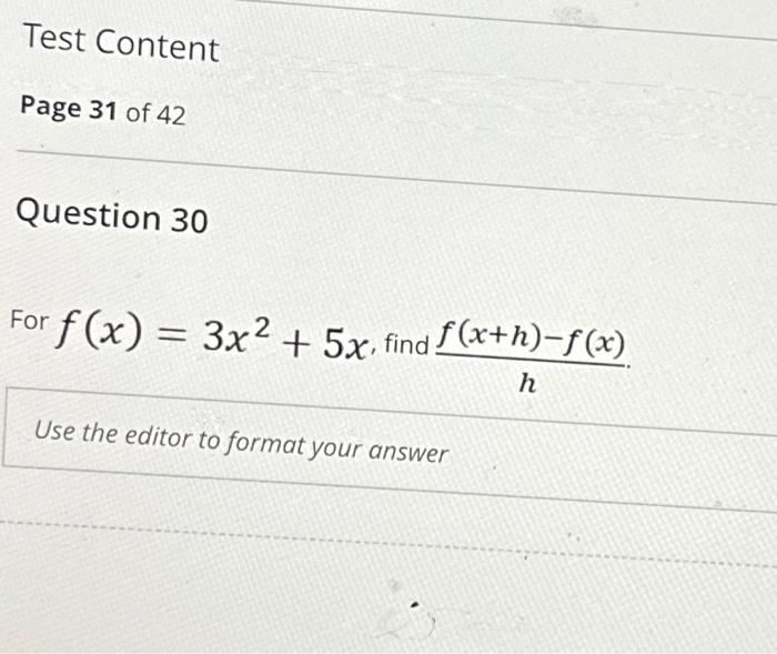 Solved Question 30 For f(x)=3x2+5x, find hf(x+h)−f(x) | Chegg.com