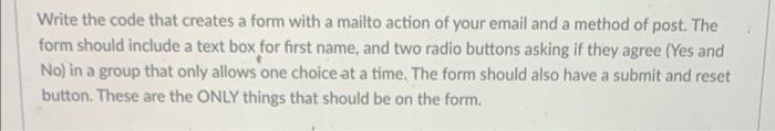 Solved Write the code that creates a form with a mailto | Chegg.com