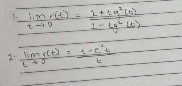 Solved limt→0r(t)=1−tg2(t)1+tg2(t)limt→0r(t)=tt−e−2t | Chegg.com