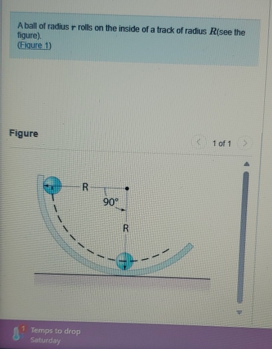 Solved A ball of radius r ﻿rolls on the inside of a track of | Chegg.com