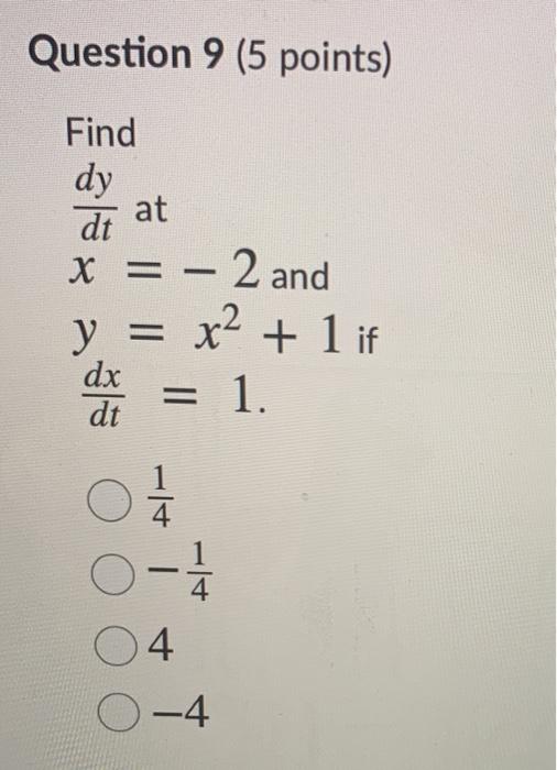 Solved Question 9 (5 points) Find dy at dt x = -2 and y = x2 | Chegg.com