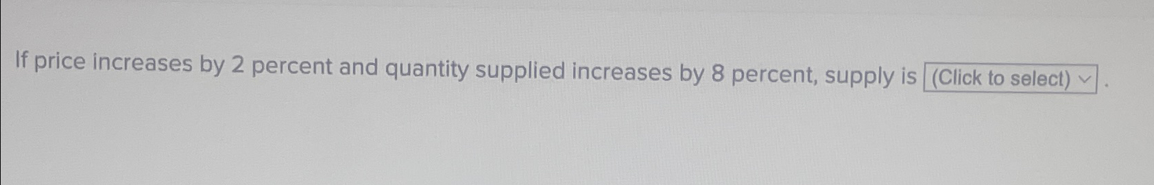 Solved If price increases by 2 ﻿percent and quantity | Chegg.com