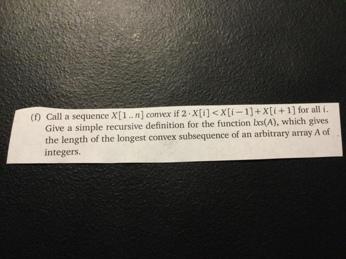 Solved () Call a sequence X[1.. n) convex if 2-X[i] | Chegg.com