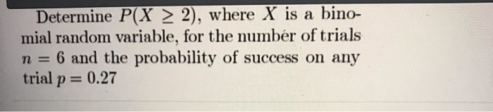 Solved Determine P(x > 2), where X is a bino- mial random | Chegg.com