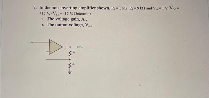 Solved 7. In the non-inverting amplifier shown, | Chegg.com