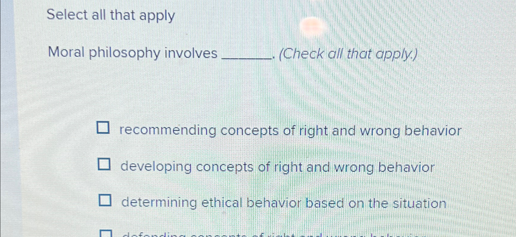 Solved Select all that applyMoral philosophy involves (Check | Chegg.com