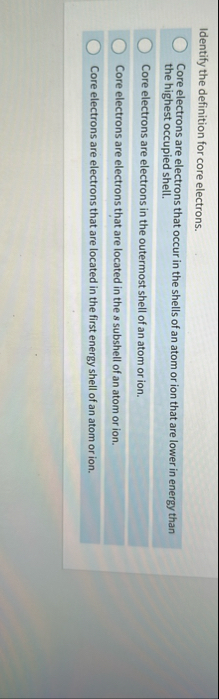 Solved Identify the definition for core electrons.Core | Chegg.com