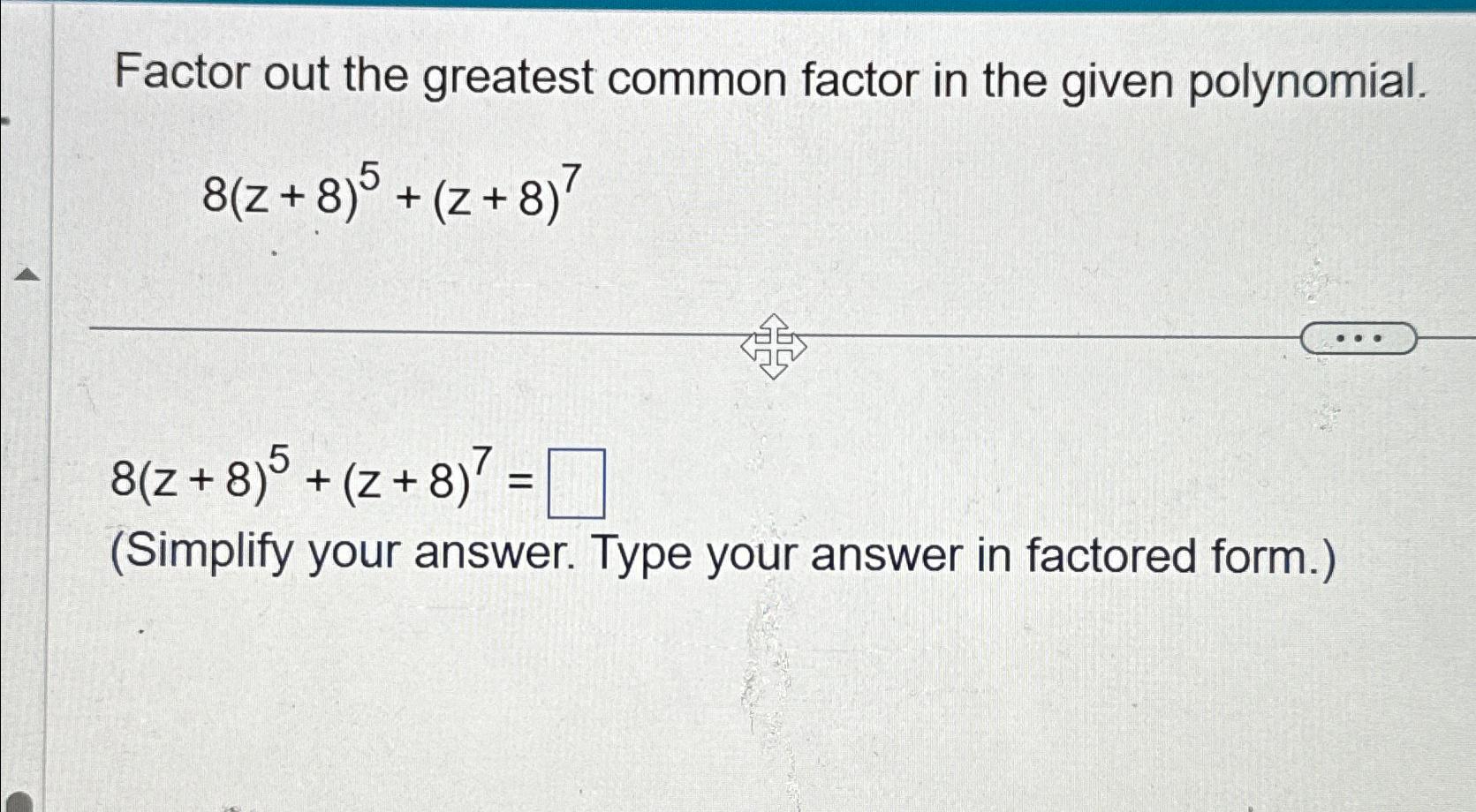 Solved Factor out the greatest common factor in the given | Chegg.com