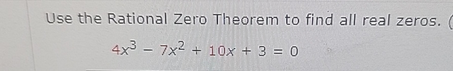 Solved Use the Rational Zero Theorem to find all real | Chegg.com