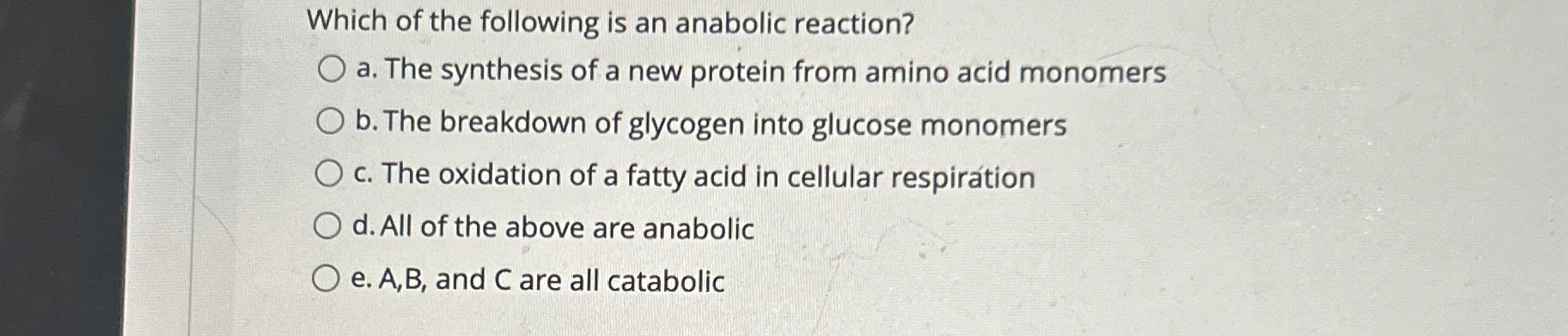 Solved Which of the following is an anabolic reaction?a. | Chegg.com