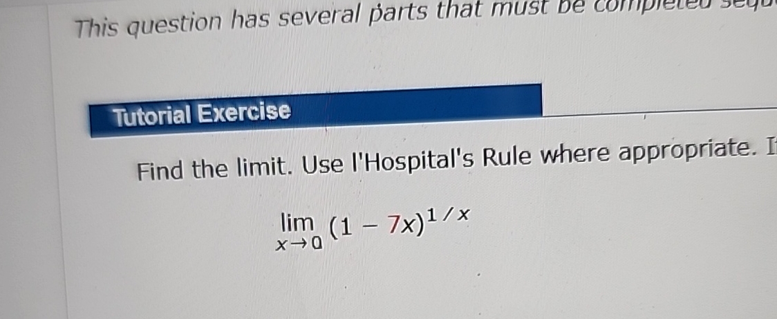 Solved Tutorial ExerciseFind the limit. ﻿Use l'Hospital's | Chegg.com