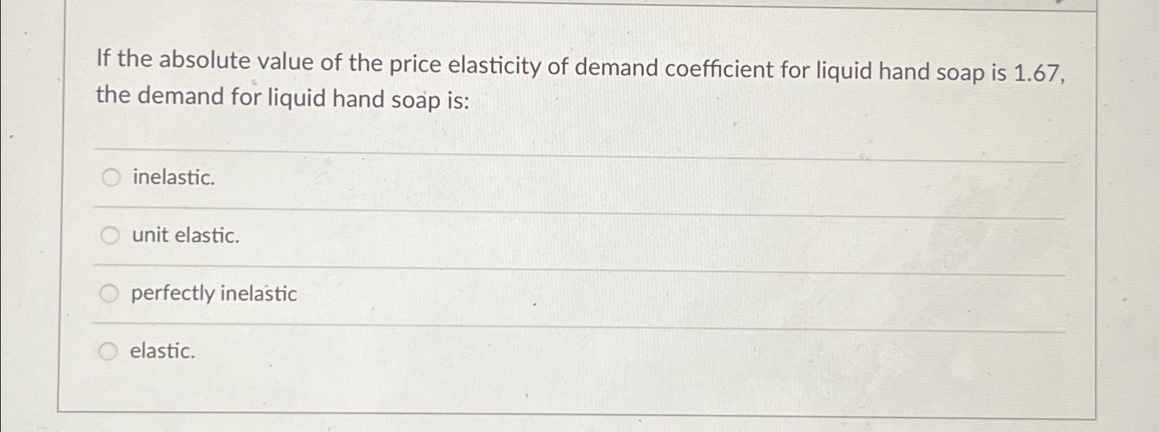 Solved If the absolute value of the price elasticity of | Chegg.com