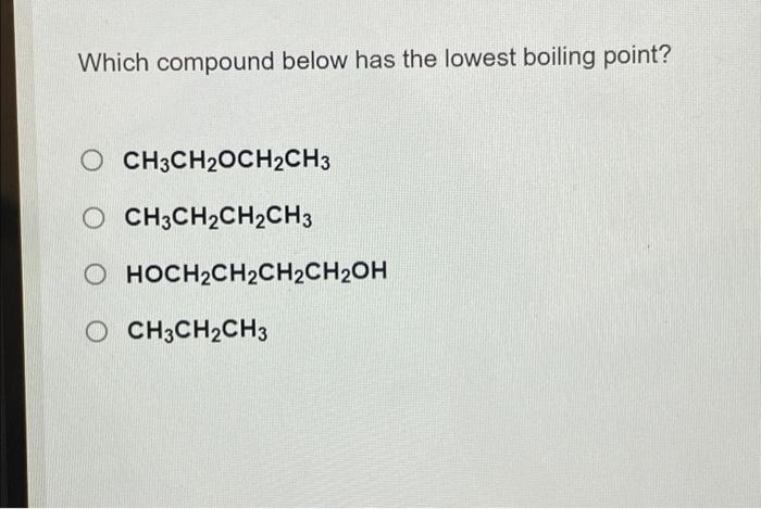 Solved Which compound below has the lowest boiling point? O | Chegg.com