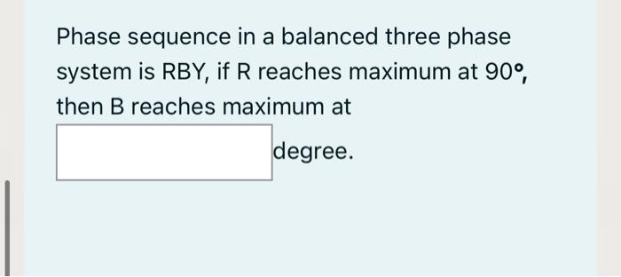 Solved Phase sequence in a balanced three phase system is | Chegg.com