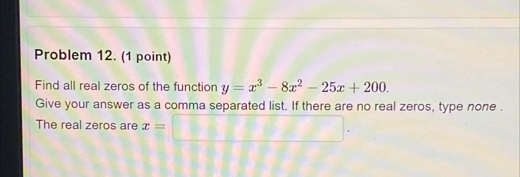 Solved Problem 12. (1 ﻿point)Find all real zeros of the | Chegg.com