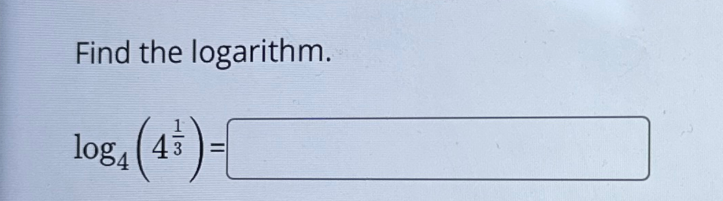 Solved Find the logarithm.log4(413) | Chegg.com