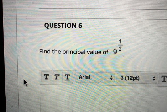Solved QUESTION 6 Find the principal value of 92 5 TT T | Chegg.com
