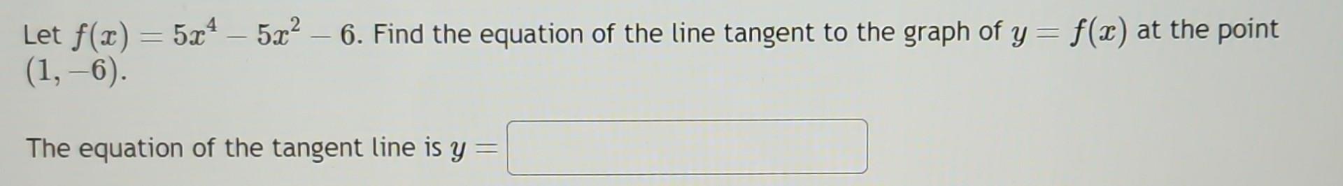 Solved Let f(x)=5x4−5x2−6. Find the equation of the line | Chegg.com