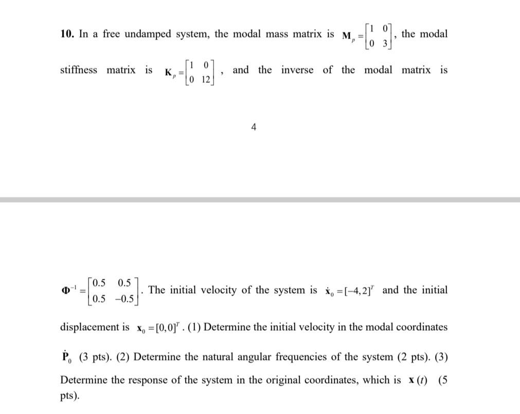 Solved 10. In a free undamped system, the modal mass matrix | Chegg.com