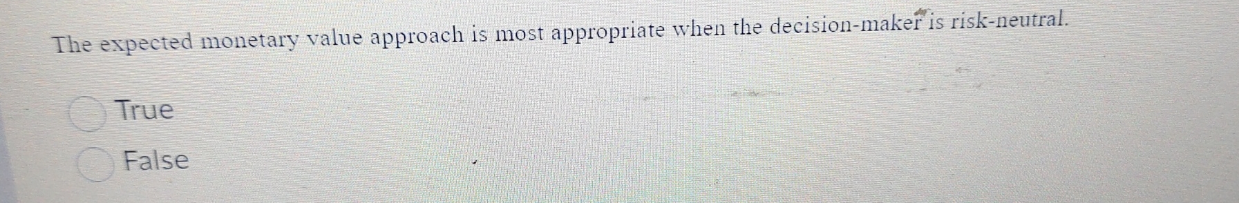 Solved The expected monetary value approach is most | Chegg.com