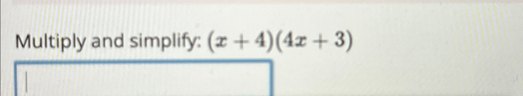 Solved Multiply and simplify: (x+4)(4x+3) | Chegg.com