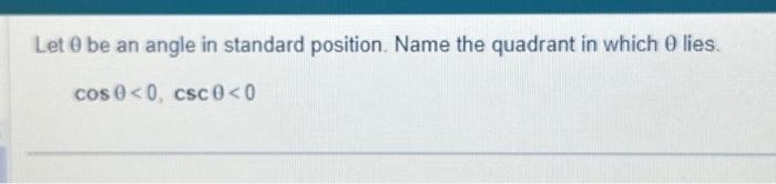 Solved Let 0 be an angle in standard position. Name the | Chegg.com