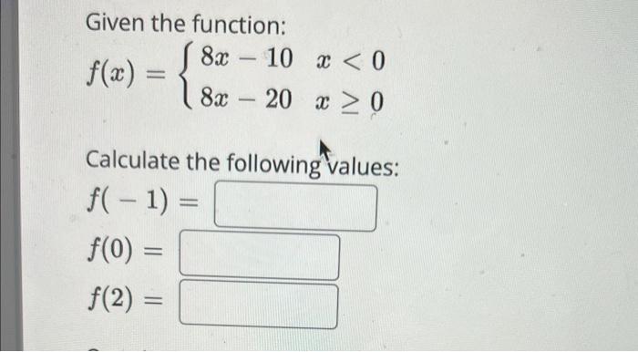 Solved Given the function: f(x)={8x−108x−20x