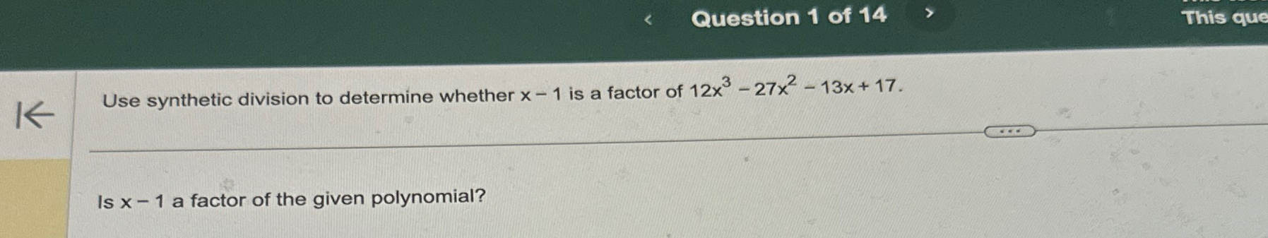 Solved Use synthetic division to determine whether x-1 ﻿is a | Chegg.com