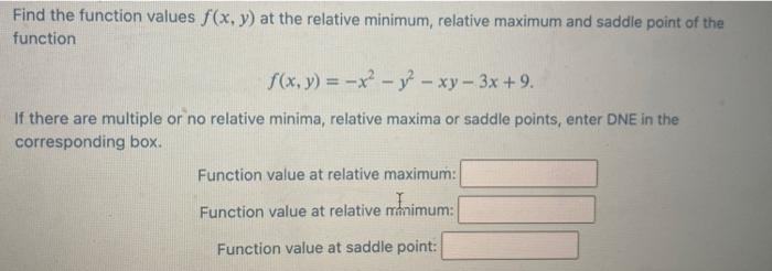 Solved Find the function values f(x,y) at the relative | Chegg.com