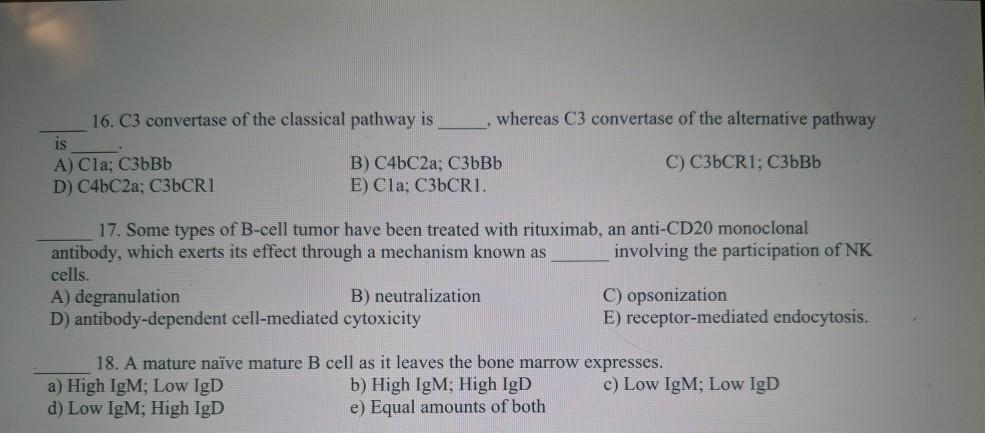Solved 16. C3 convertase of the classical pathway is whereas | Chegg.com