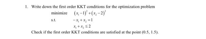Solved 1. Write down the first order KKT conditions for the | Chegg.com