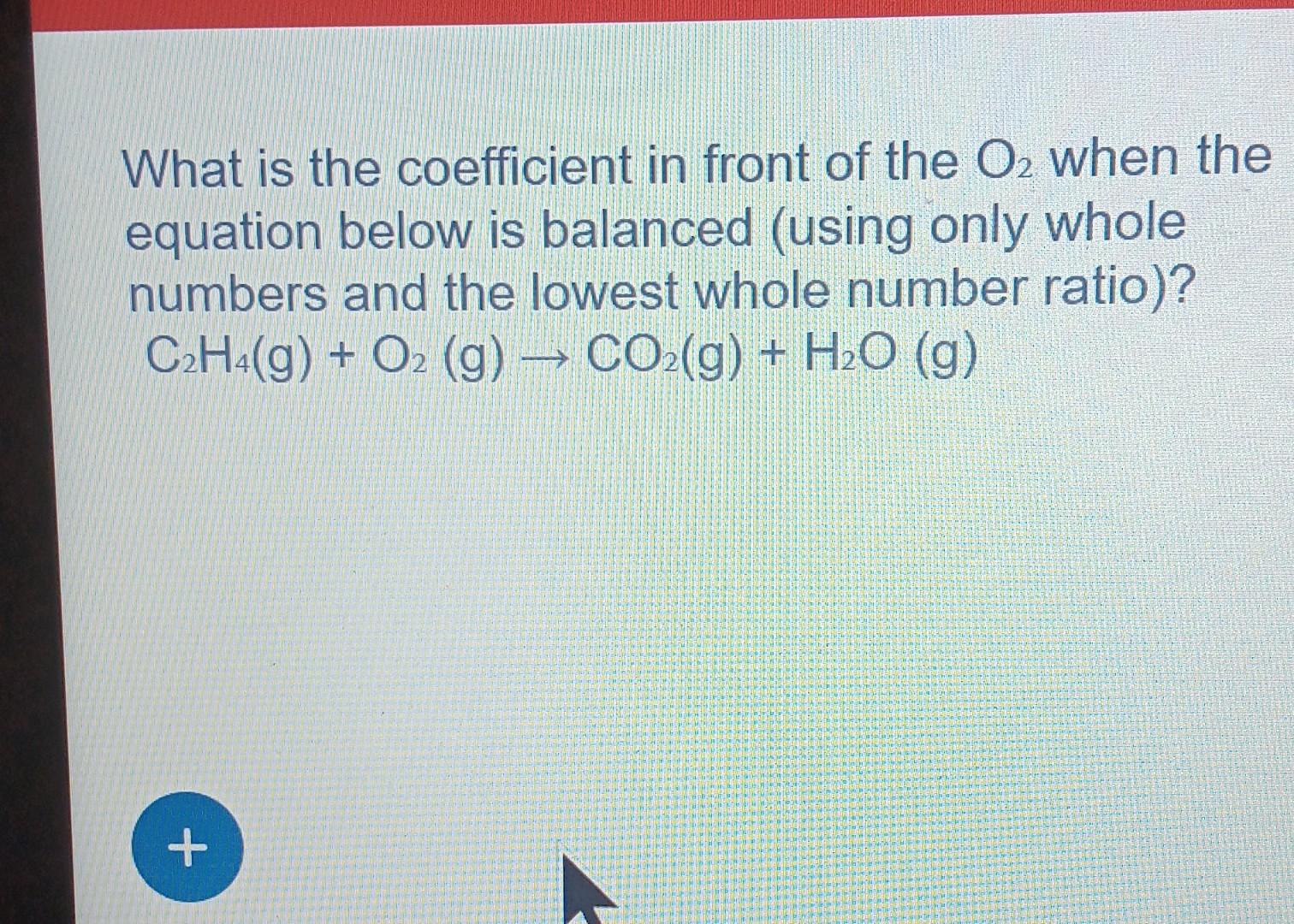 Solved What is the coefficient in front of the O2 when the | Chegg.com