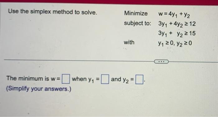 Solved Use the simplex method to solve. Minimize subject | Chegg.com
