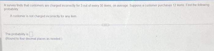Solved A survey finds that customers are charged incorrectly | Chegg.com