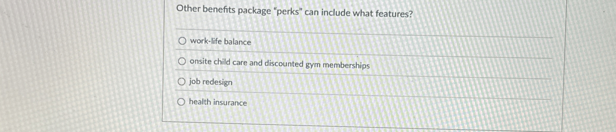 Solved Other benefits package "perks" can include what | Chegg.com